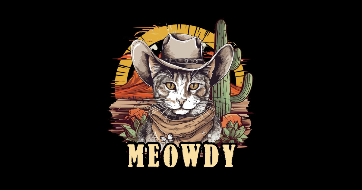 Funny Meowdy Cat Howdy Meme Wild West Cowboy - Meowdy Cat - Sticker ...