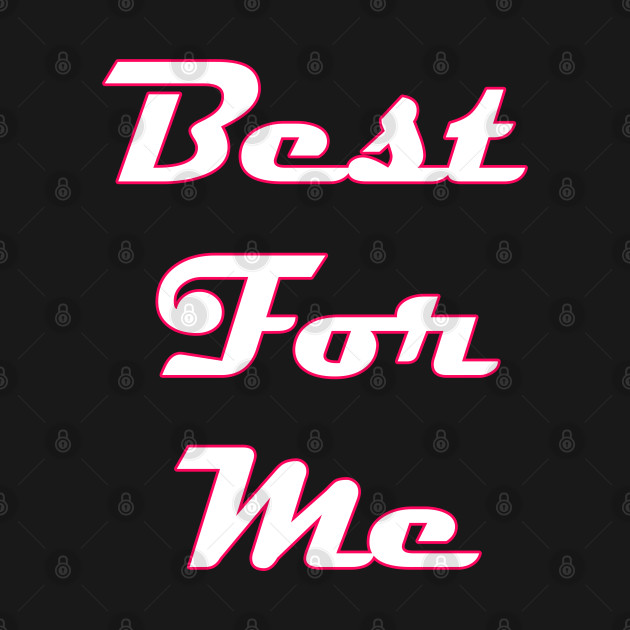 Best For Me - Feminist - T-Shirt Designed & Sold By Imran Iqbal