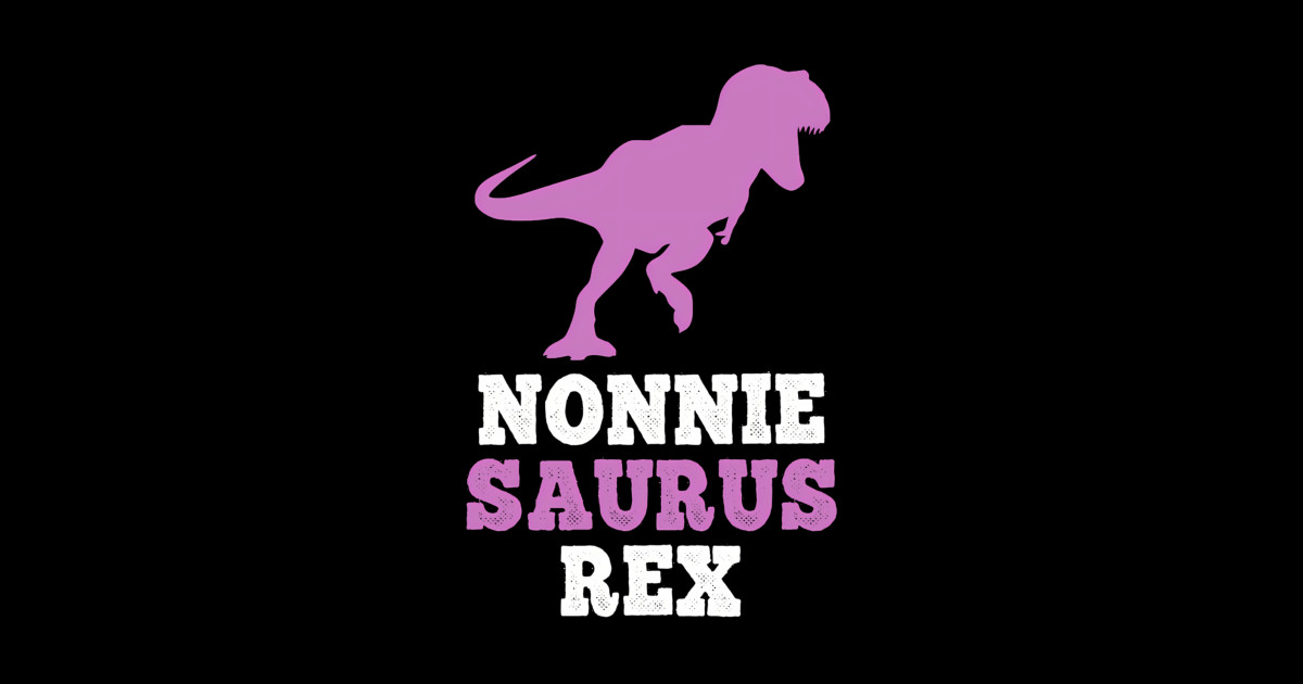 Nonnie-Saurus Rex Dino Dinosaur Nonniesaurus - Nonnie Saurus Rex ...