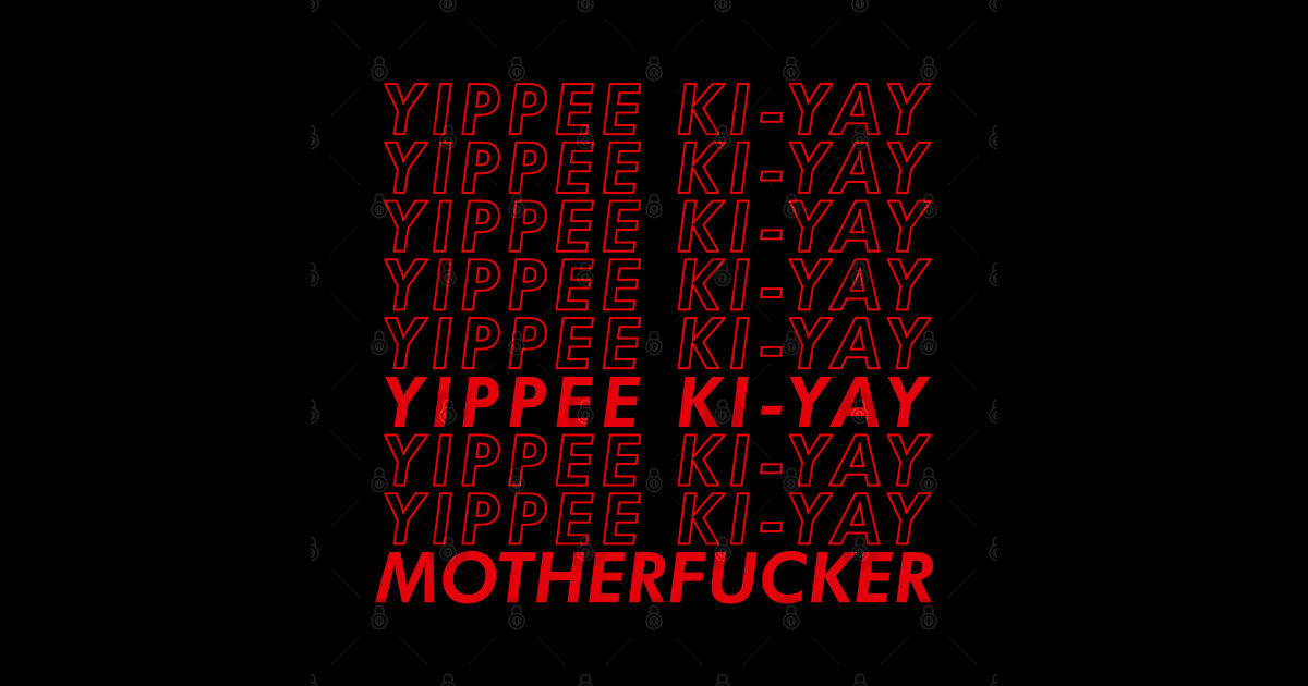 Yippee Ki-Yay Motherfucker - Die Hard - Sticker | TeePublic