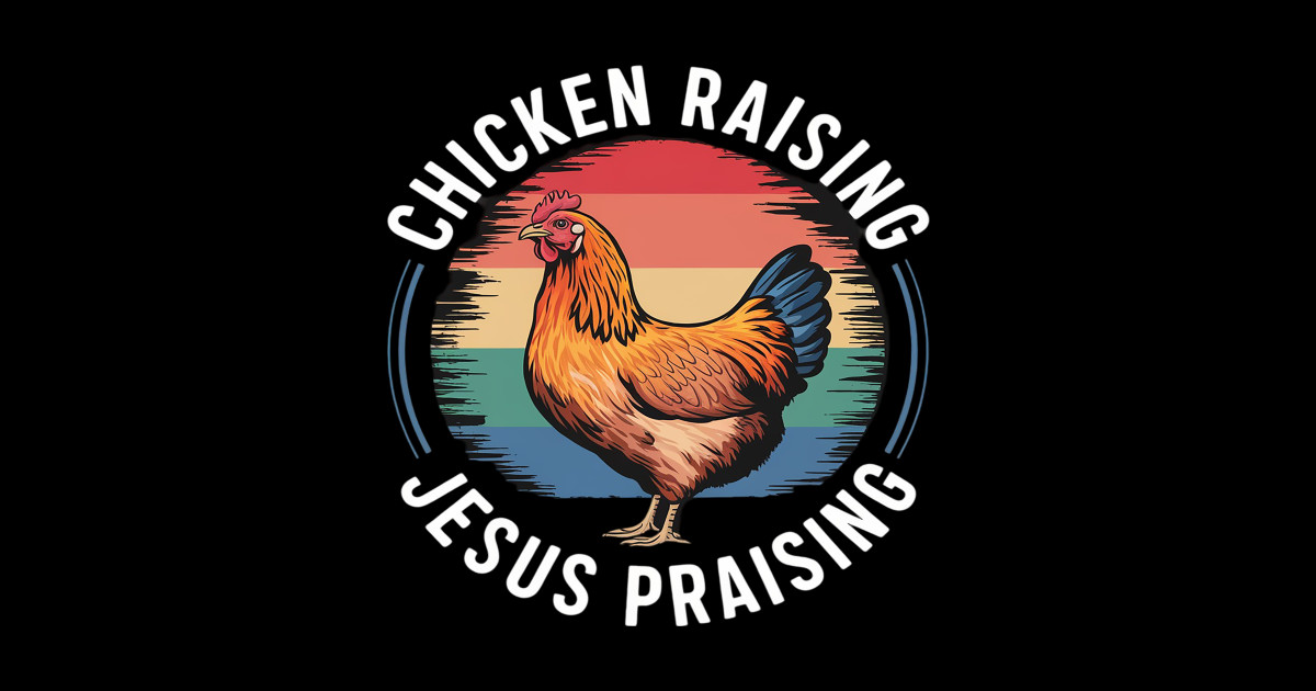 Chicken Raising & Jesus Praising - Chicken Raising Jesus Praising ...