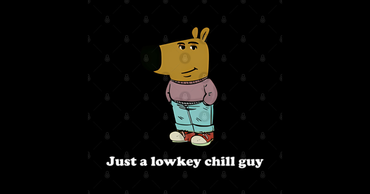 Lowkey Chill Guy - Just A Lowkey Chill Guy - Lowkey Chill - Posters and ...