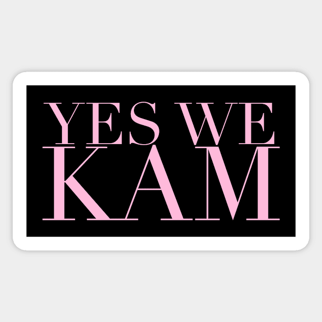 Yes we kam - show your support for Kamala Harris for president - Yes We ...