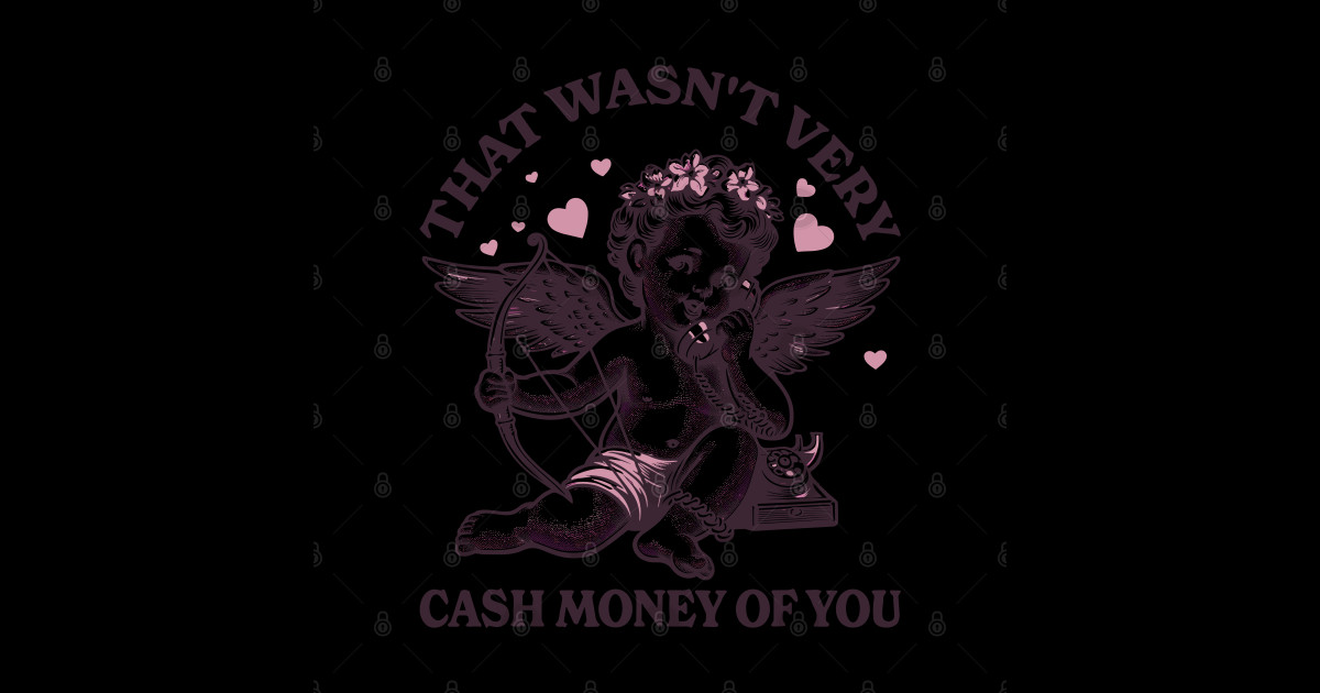 That Wasn't Very Cash Money of You - That Wasnt Very Cash Money Of You ...