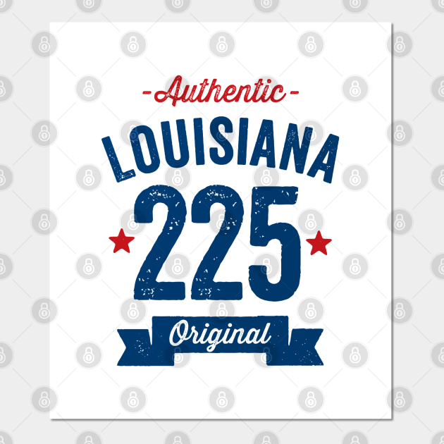 Authentic Louisiana 225 Area Code - Louisiana - Posters and Art Prints ...