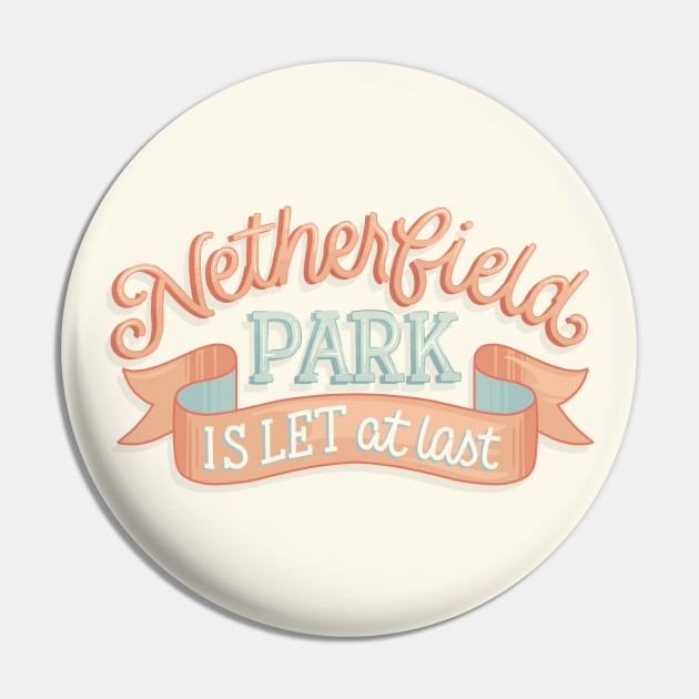Netherfield Park is Let at Last - Pride And Prejudice - Pin | TeePublic