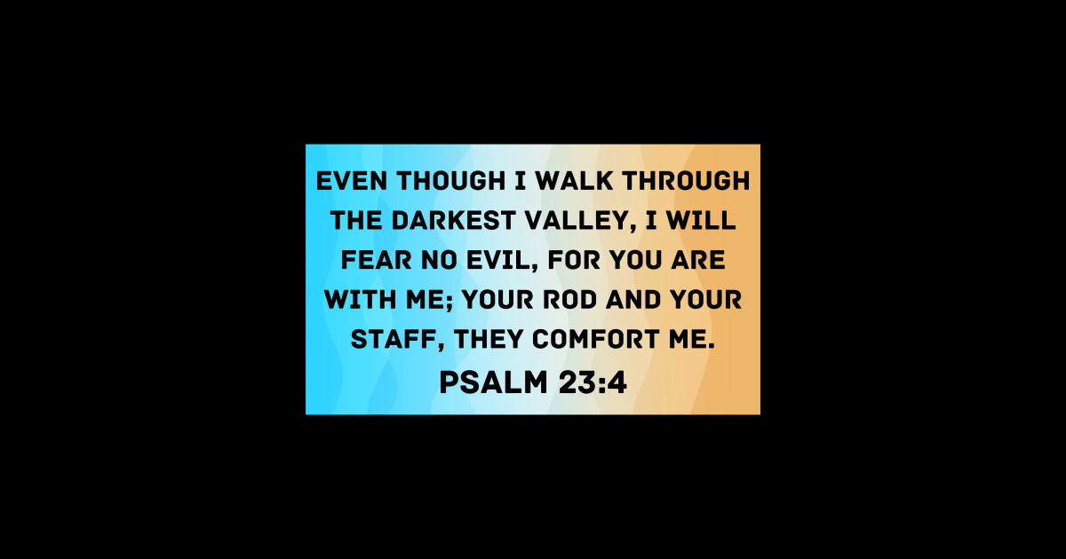 Bible Verse Psalm 23:4 - Psalm 23 4 - Posters and Art Prints | TeePublic