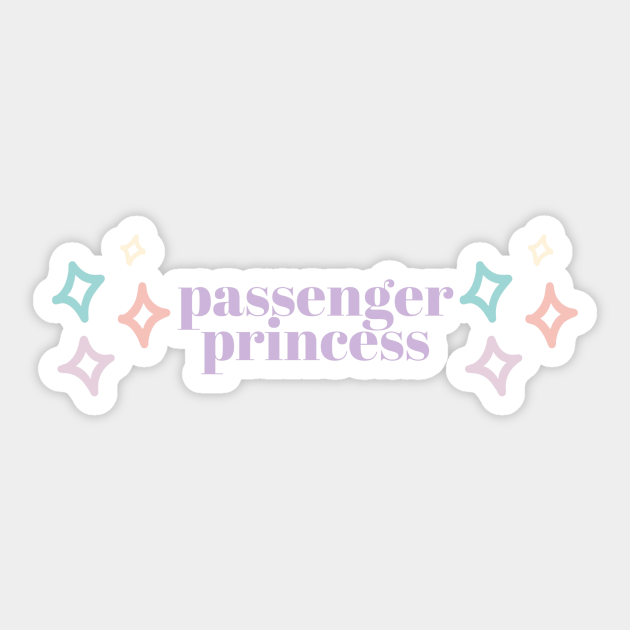 Passenger Princess - Passenger - Sticker | TeePublic