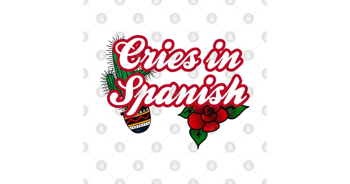 Cries in Spanish - Cries In Spanish - T-Shirt | TeePublic
