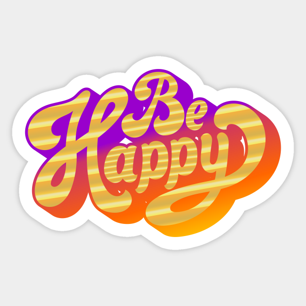 Be happy - Be Happy And Smile - Sticker | TeePublic