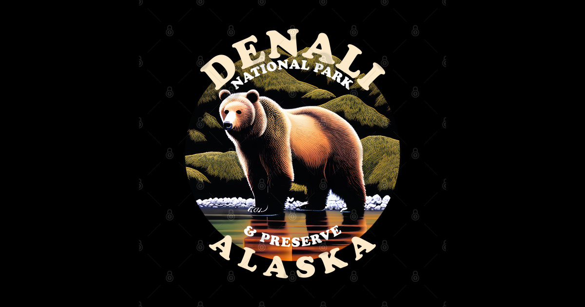 Denali National Park Home Of Grizzly Bears - Denali - Sticker | TeePublic