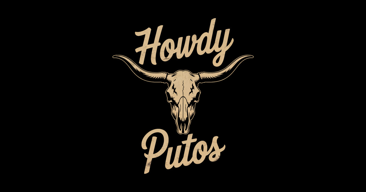 Howdy Putos Bull Skul Country Cowboy Western - Howdy Putos Bull Skul ...
