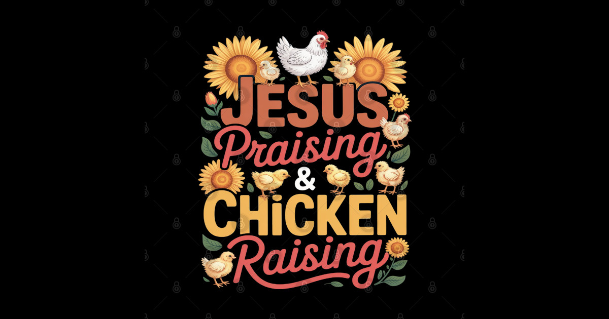 Chicken Raising Jesus Praising Men Women - Chicken Raising Jesus ...