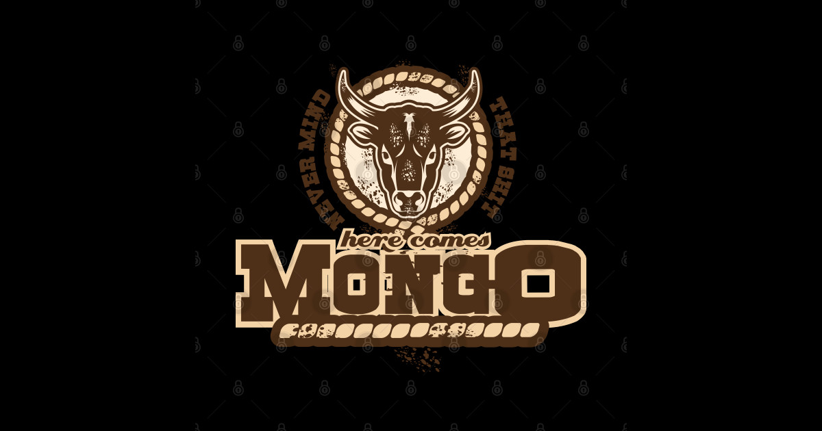 Never Mind That Sh*t Here comes Mongo Quote - Blazing Saddles - Sticker ...