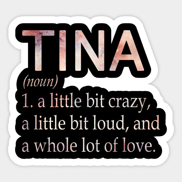 Tina Girl Name Definition - Tina - Sticker | TeePublic