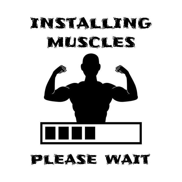 Installing muscles, please wait - Gym - T-Shirt | TeePublic