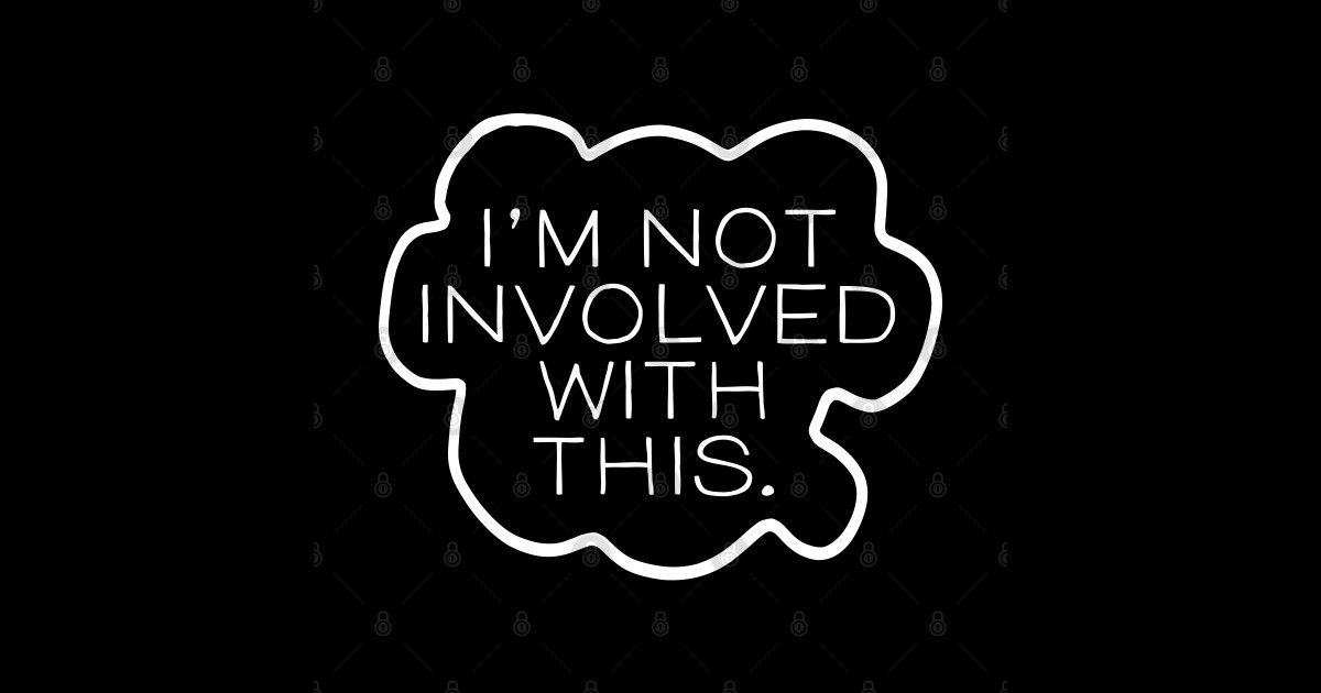 I'm not Involved with This - No Drama Please - Magnet | TeePublic