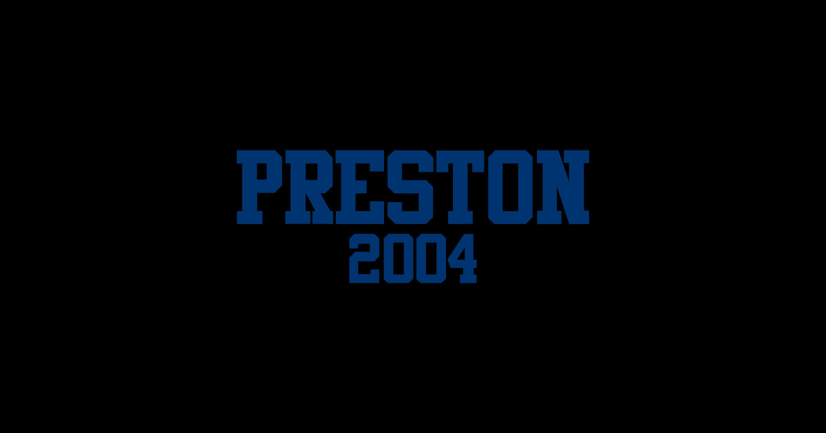 Preston 2004 - Preston - Sticker | TeePublic