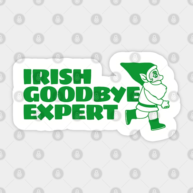 Irish Goodbye Expert - Irish Goodbye Expert - Sticker | TeePublic