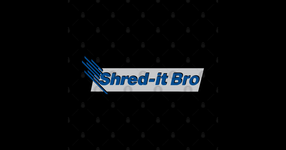 Shred It Bro - Bro - Sticker | TeePublic