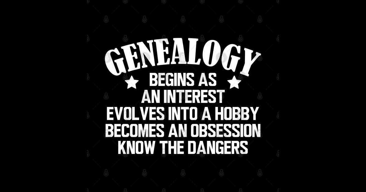 Genealogy begins as an interest evolves into a hobby w - Funny ...