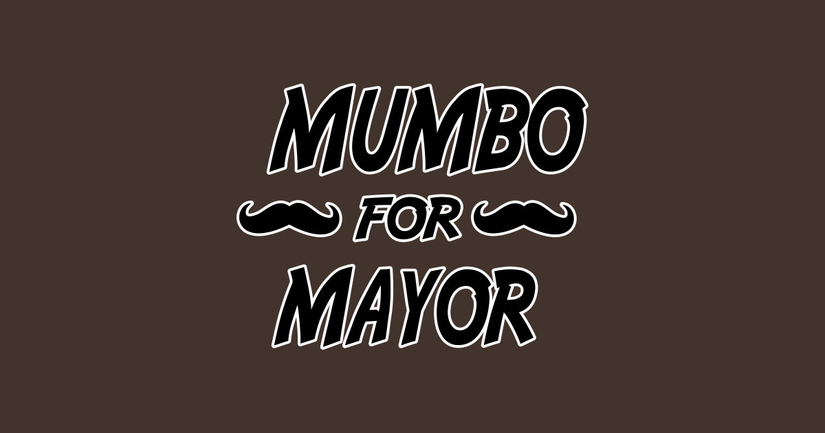 MUMBO FOR MAYOR - Mumbo For Mayor 2020 - Posters and Art Prints | TeePublic