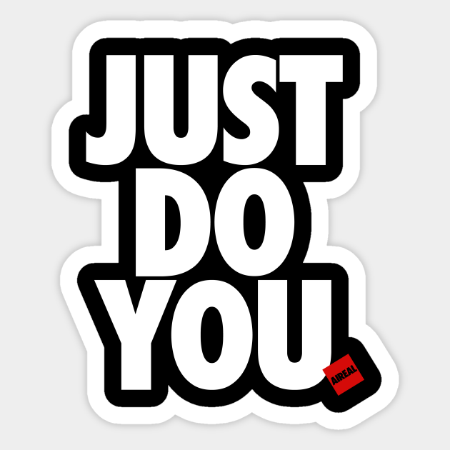 Just Do You - Just Do You - Sticker | TeePublic