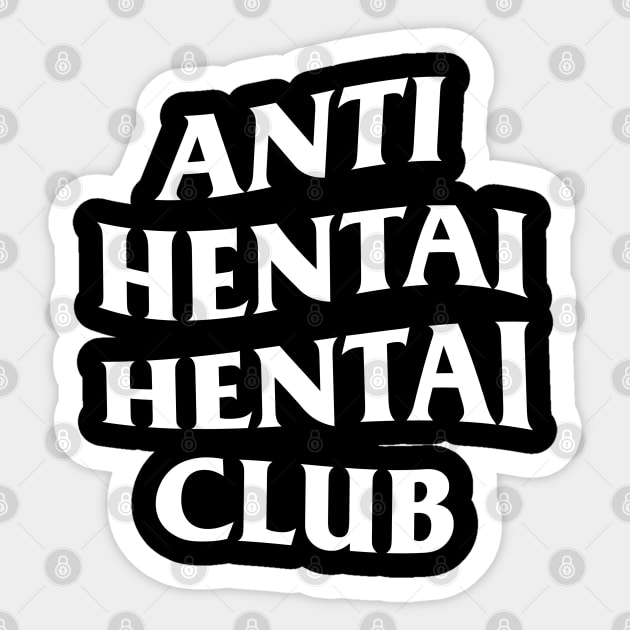 ANTI HENTAI HENTAI CLUB - Hentai - Sticker | TeePublic