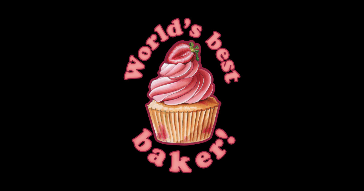world's best baker - Best Baker - Posters and Art Prints | TeePublic