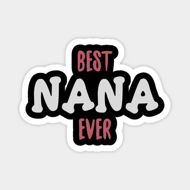 Best Nana Ever Nana Magnet Teepublic