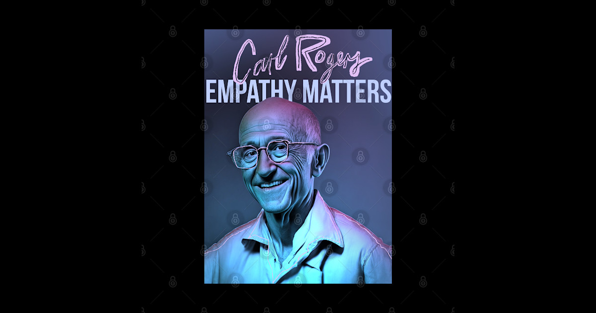 CARL ROGERS EMPATHY MATTERS - Carl - Posters and Art Prints | TeePublic