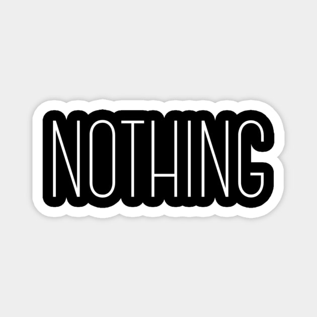 Nothing Typed Funny Memes Man's Woman's - Nothing - Magnet | TeePublic