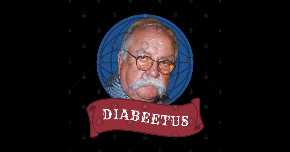 Diabeetus - Wilford Brimley - Diabeetus - Sticker | TeePublic