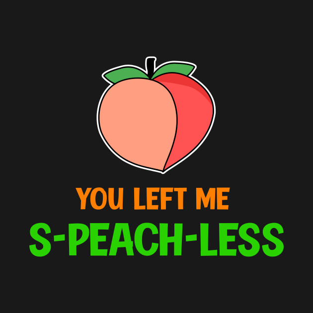 Funny Peach Quote - Peach - T-Shirt | TeePublic