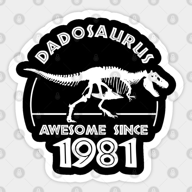 Dadosaurus - 1981 - Father Birthday - Dad Birthday - Sticker | TeePublic