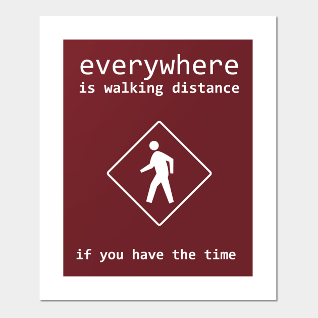 everywhere is walking distance - Steven Wright - Posters and Art Prints ...