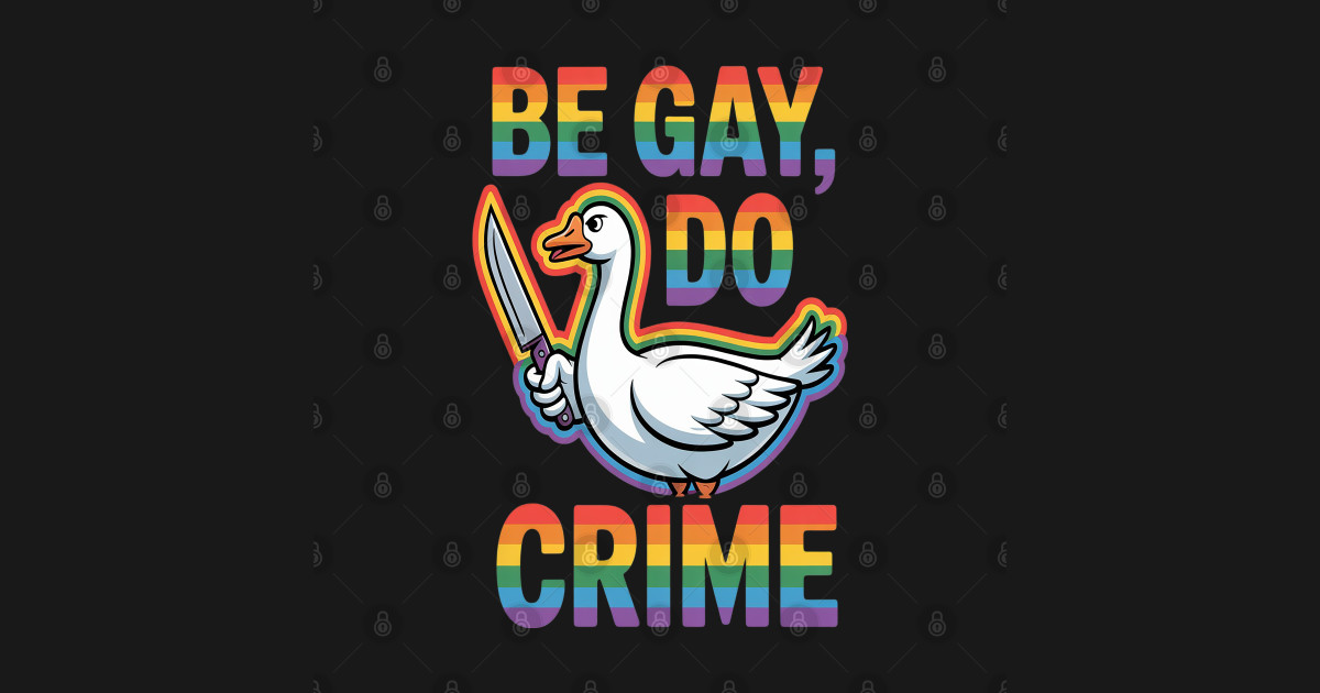 Be Gay Do Crime Goose Rainbow Pride Flag LGBTQ - Be Gay Do Crime Goose ...