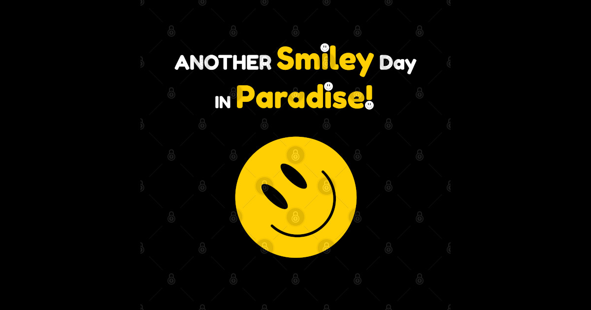 Another Smiley Day in Paradise! - Smiley - Posters and Art Prints ...