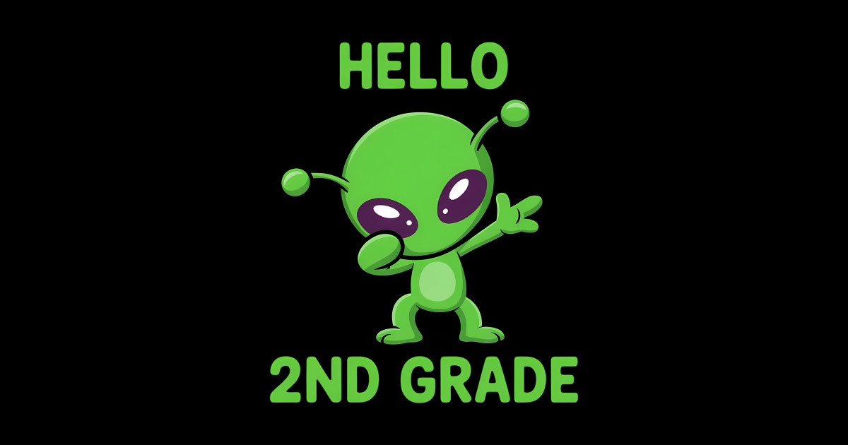 Hello 2Nd Grade Cute Dabbing Alien School Day - Hello 2nd Grade Cute ...
