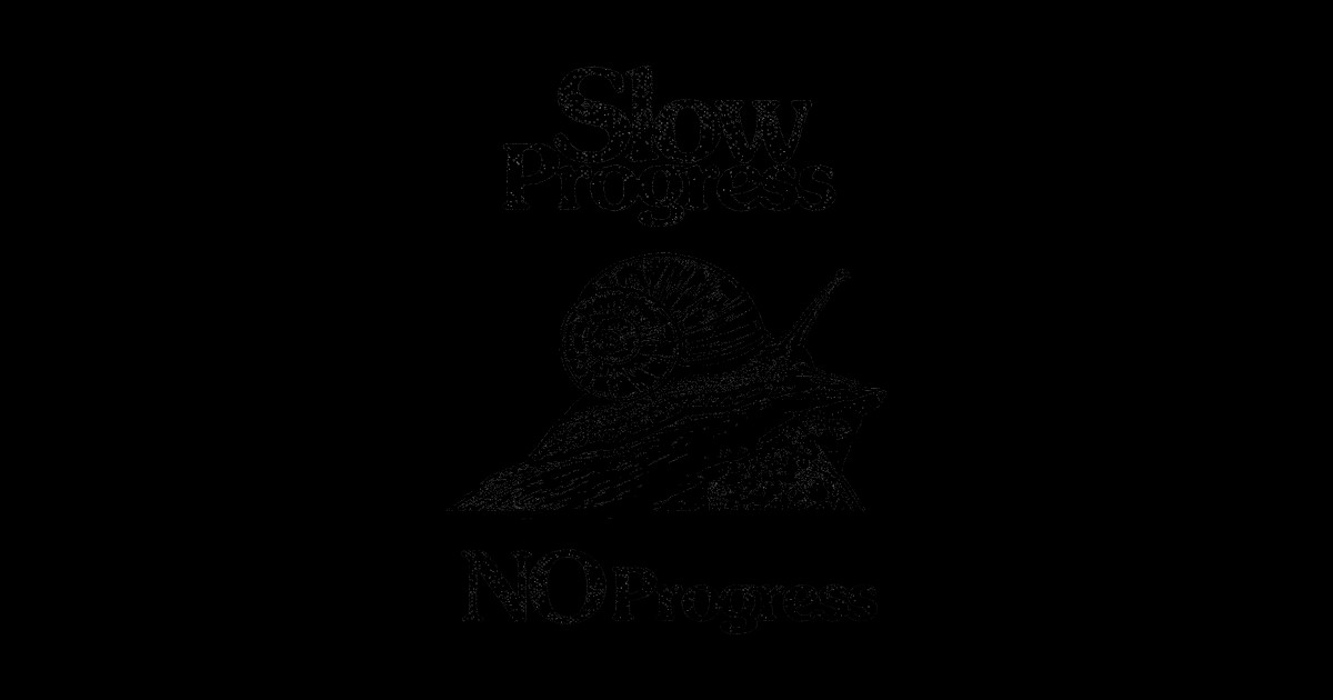 slow proggres is better than no progress - Life Lesson - Posters and ...
