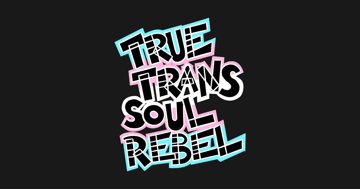 True Trans Soul Rebel - black, white - Transgender Pride - T-Shirt ...