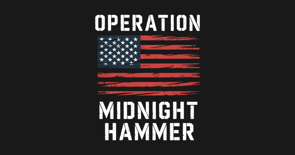 Operation Midnight Hammer with American Flag - Operation Midnight ...