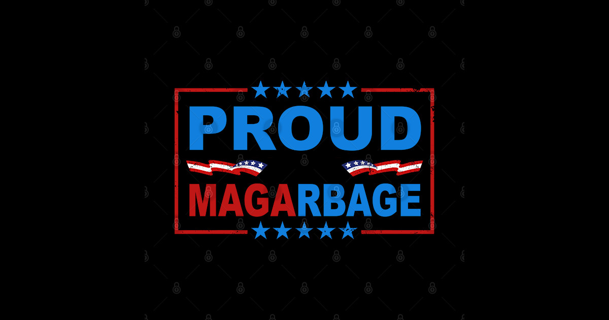 Proud MAGA Garbage Trump Supporter 2024 America - Garbage Trump ...