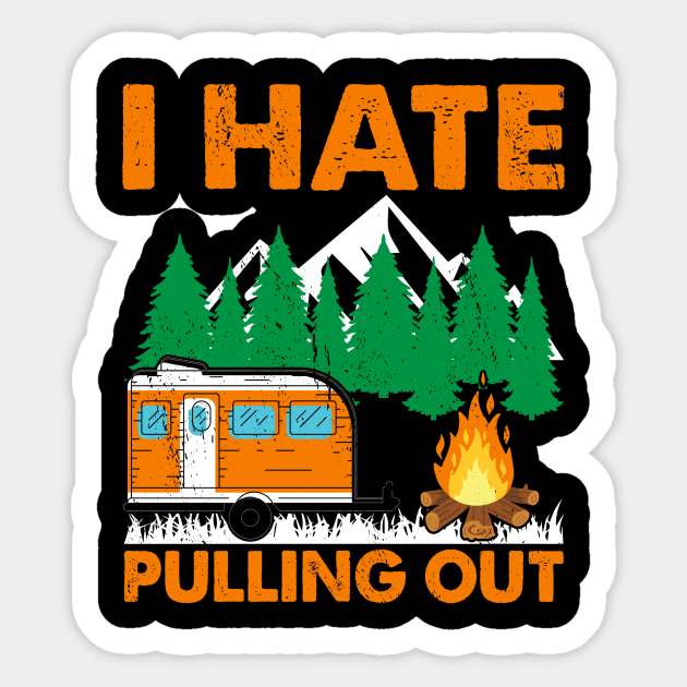 I HATE PULLING OUT - I Hate Pulling Out - Sticker | TeePublic