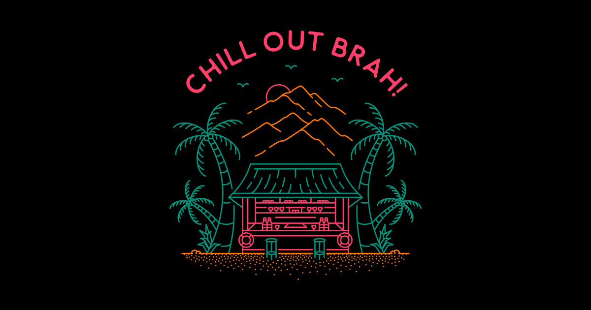 Chill Out Brah 2 - Tropical - Sticker | TeePublic