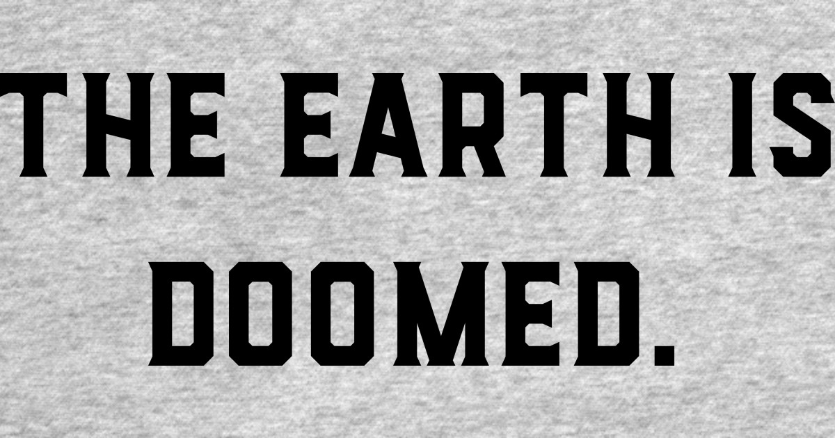 The Earth Is Doomed - Buffy The Vampire Slayer - Hoodie | TeePublic