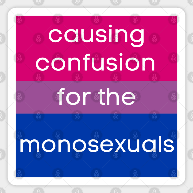 Causing Confusion for the Monosexuals Bi version - Bisexual - Sticker ...