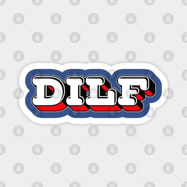 DILF / Retro Style Typography Design - Dilf - Magnet | TeePublic