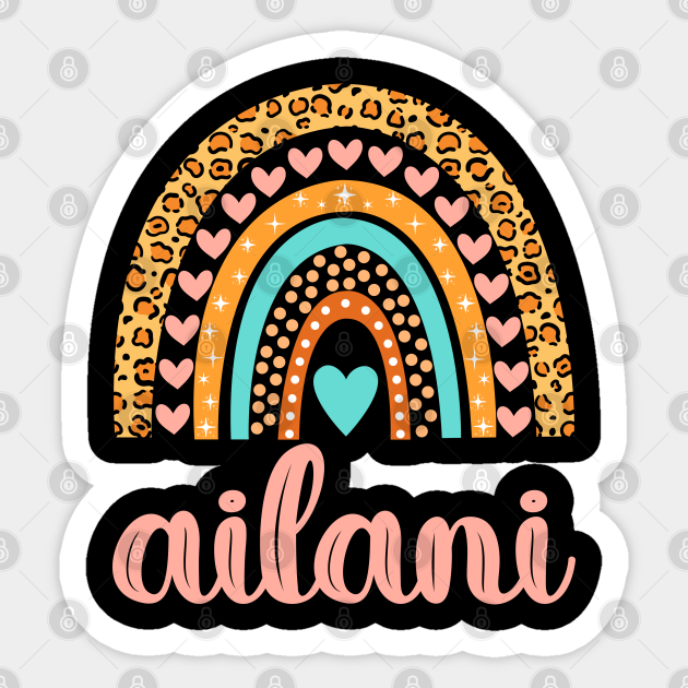Ailani Name Ailani Birthday - Ailani - Sticker | TeePublic