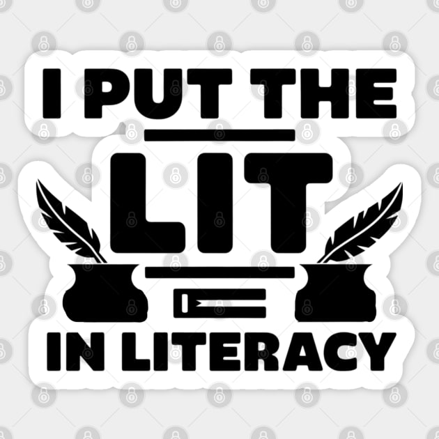 I Put The Lit In Literacy - I Put The Lit In Literacy - Sticker | TeePublic